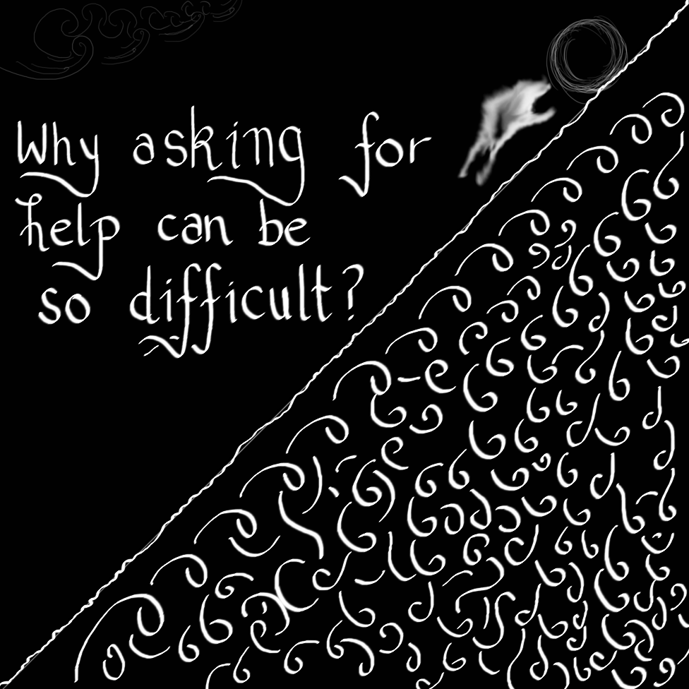 why asking for help can be so difficult? – the doodling poet